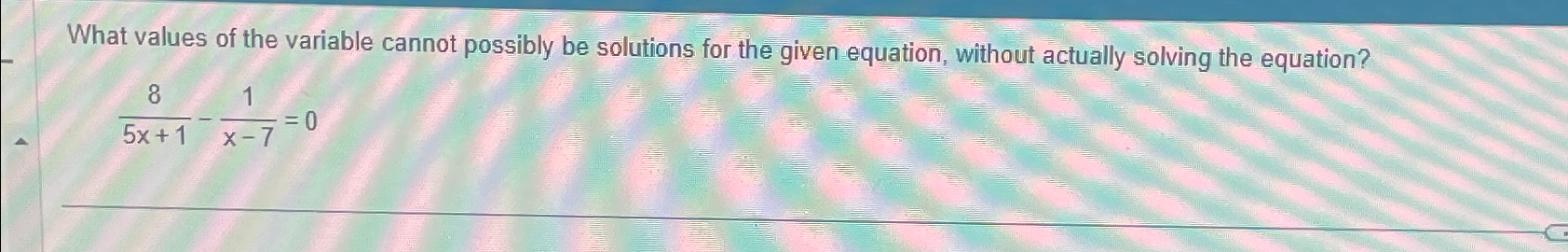 Solved What values of the variable cannot possibly be | Chegg.com
