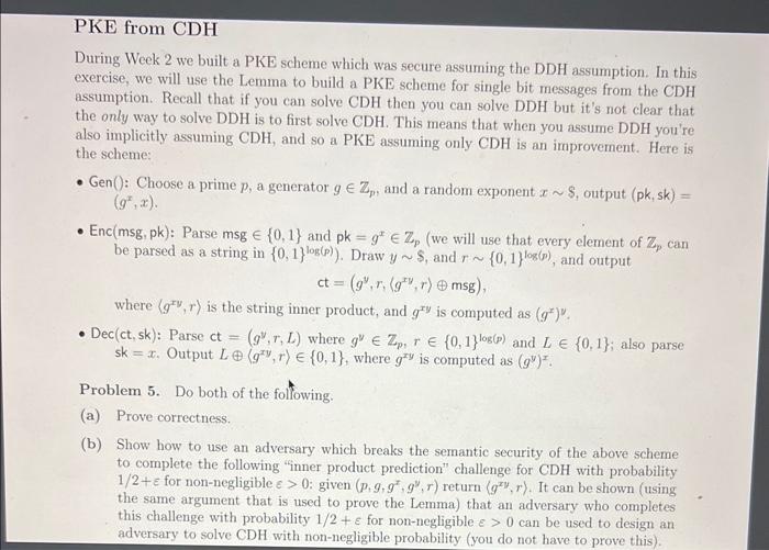 Solved During Week 2 we built a PKE scheme which was secure | Chegg.com
