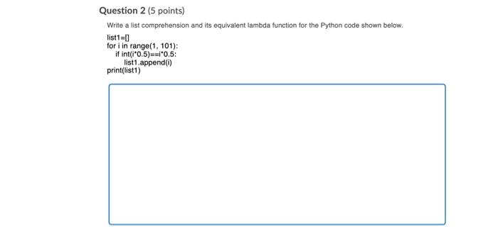 Solved Question 2 (5 points) Write a list comprehension and | Chegg.com