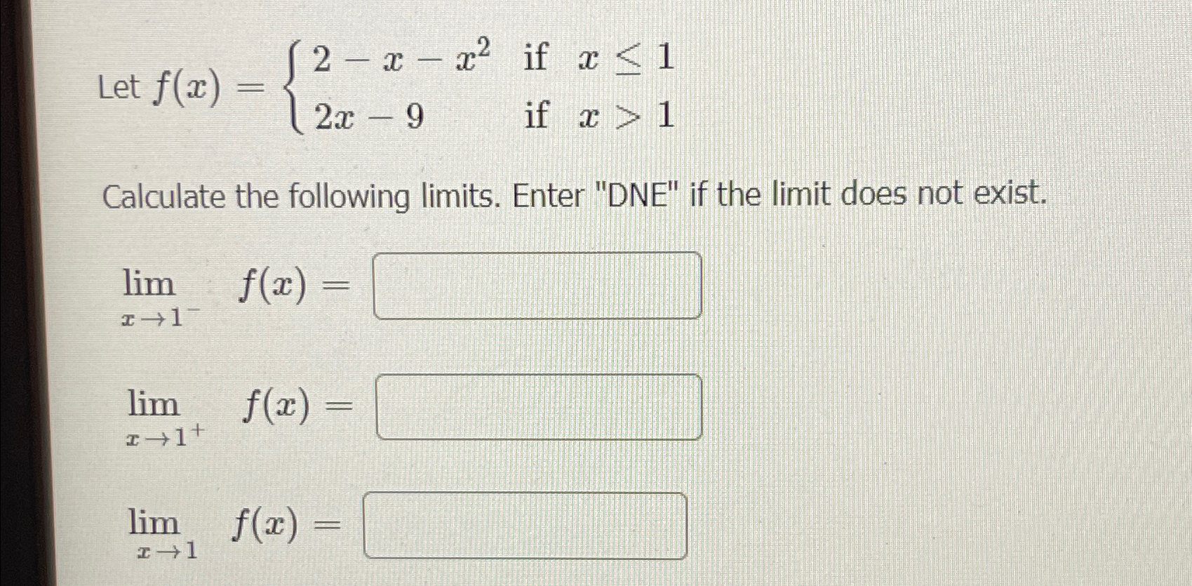 Solved Let f(x)={2-x-x2 if x≤12x-9 if x>1Calculate the | Chegg.com