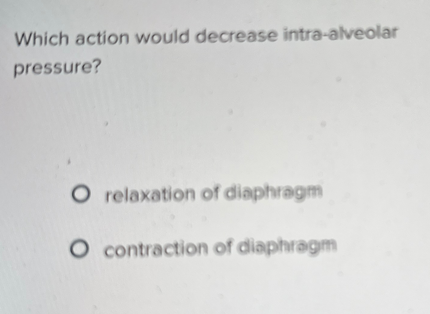 Solved Which action would decrease intra-alveolar pressure? | Chegg.com