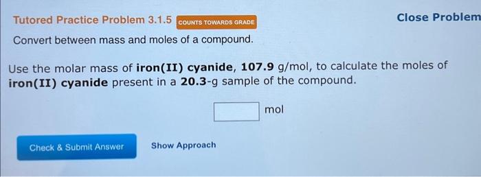 Solved Use the molar mass of iron(II) cyanide, 107.9 g/mol, | Chegg.com