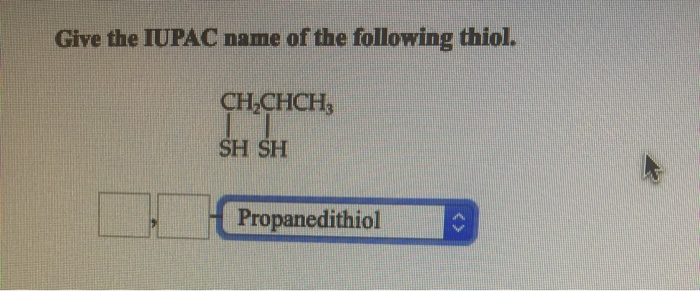 Solved Give the IUPAC name of the following thiol. CH2CHCH, | Chegg.com