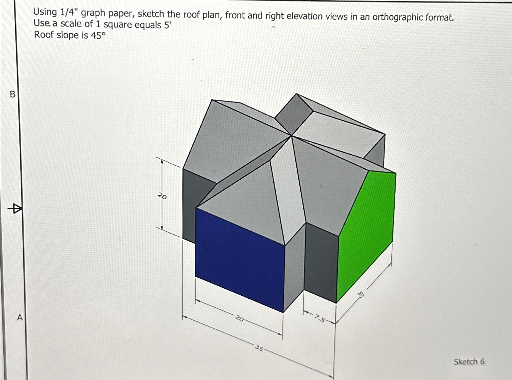 Solved Using 1/4" ﻿graph paper, sketch the roof plan, front | Chegg.com