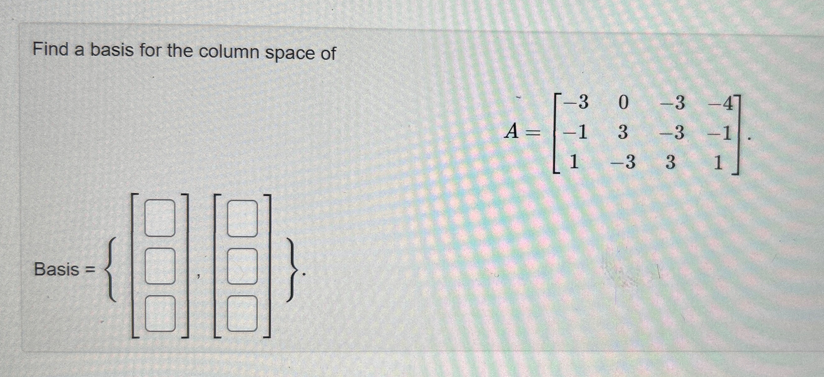 Solved Find a basis for the column space | Chegg.com