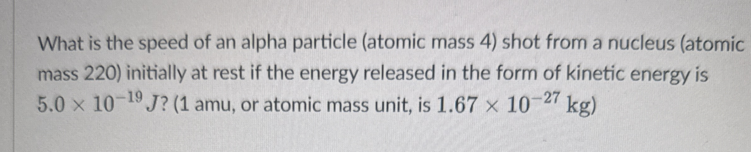 Solved What is the speed of an alpha particle (atomic mass | Chegg.com