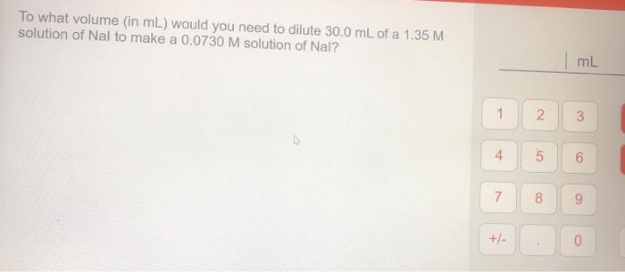 Solved To what volume (in mL) would you need to dilute 30.0 | Chegg.com