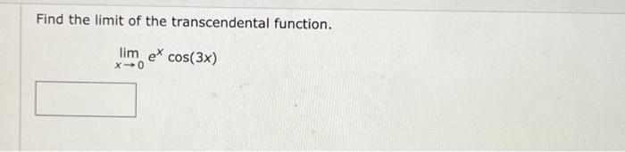Solved Find the limit of the transcendental function. | Chegg.com
