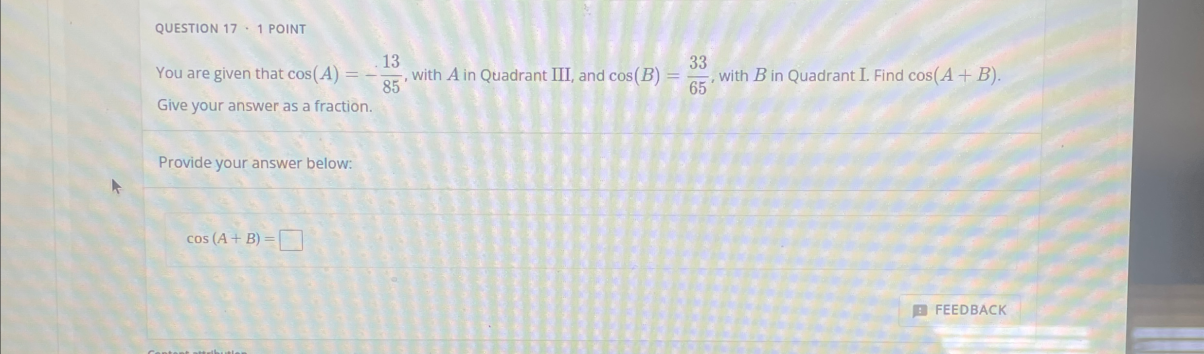 Solved QUESTION 17*1 ﻿POINTYou are given that cos(A)=-1385, | Chegg.com