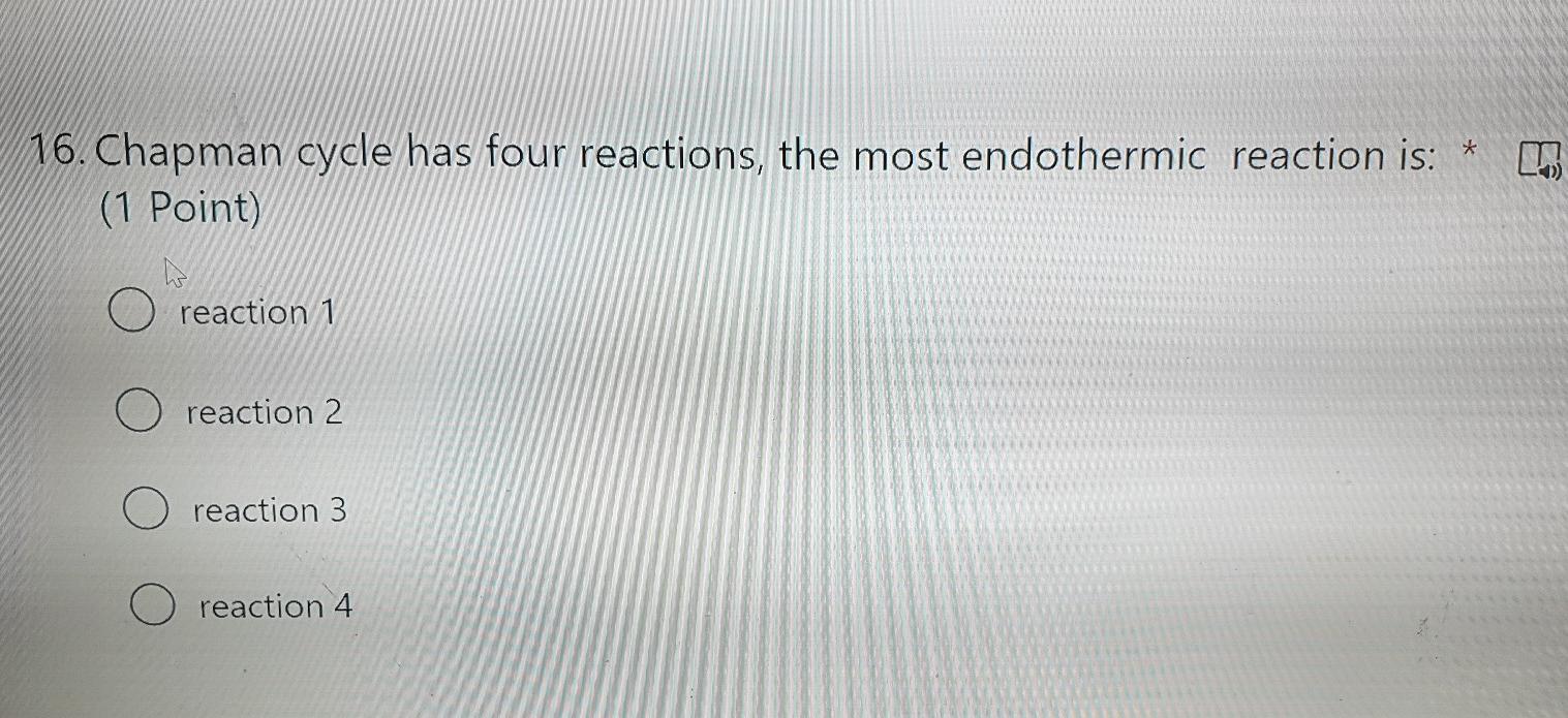 Solved 16. Chapman cycle has four reactions, the most | Chegg.com Solved 16. Chapman cycle has four reactions, the most | Chegg.com