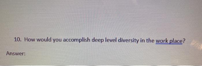 Solved 10. How would you accomplish deep level diversity in | Chegg.com