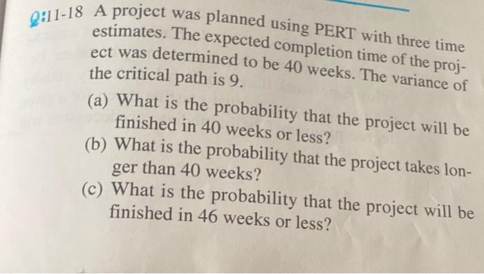 Solved Q:11-18 A project was planned using PERT with three | Chegg.com