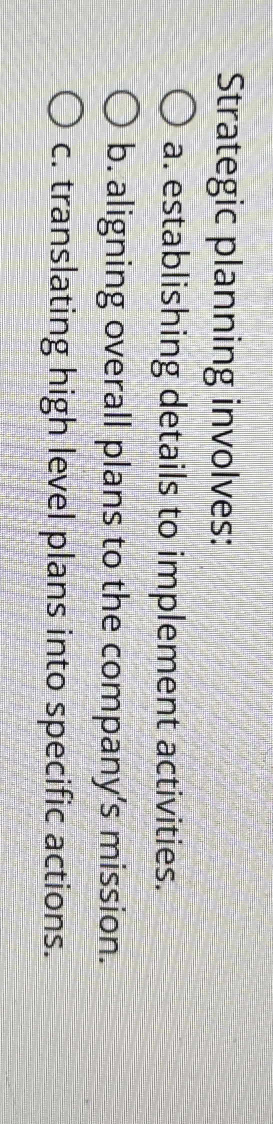 Solved Strategic planning involves:a. ﻿establishing details | Chegg.com