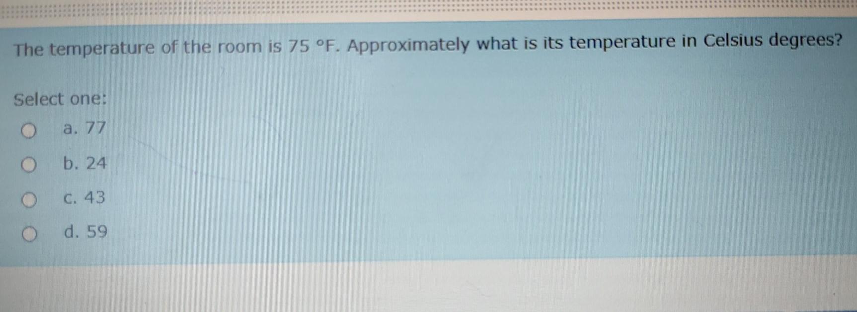 Solved The temperature of the room is 75 °F. Approximately | Chegg.com