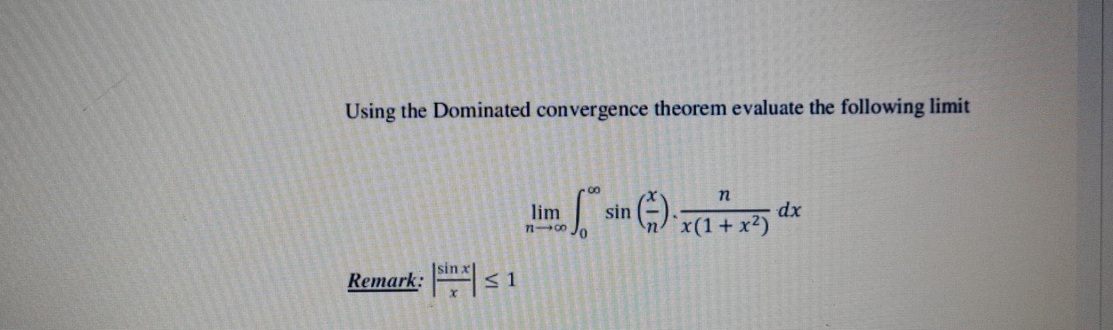 Solved Using the Dominated convergence theorem evaluate the | Chegg.com