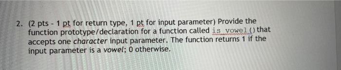 Solved 2. (2 pts - 1 pt for return type, 1 pt for input | Chegg.com