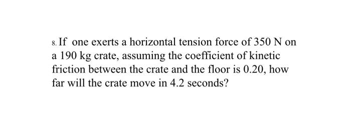 Solved 8. If one exerts a horizontal tension force of 350 N | Chegg.com