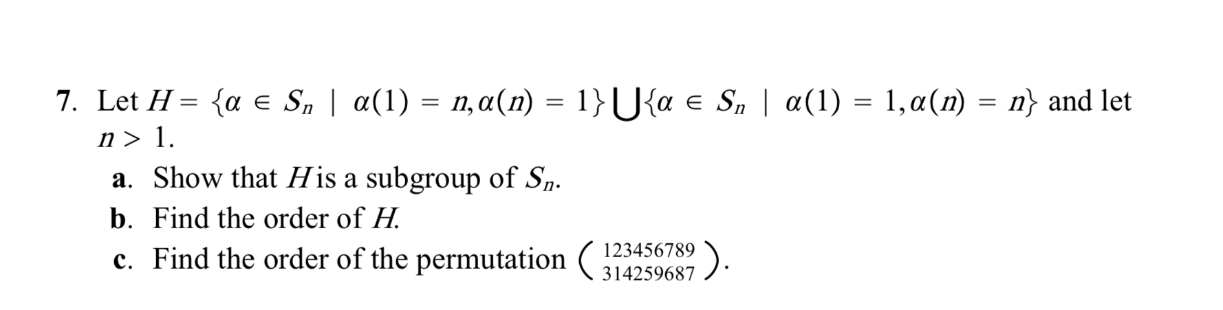 Solved Let H={αinSn|α(1)=n,α(n)=1}∪u{αinSn|α(1)=1,α(n)=n} | Chegg.com Solved Let H={αinSn|α(1)=n,α(n)=1}∪u{αinSn|α(1)=1,α(n)=n} | Chegg.com