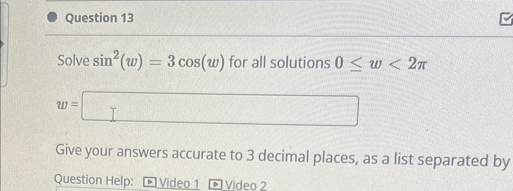 Solved Question 13Solve sin2(w)=3cos(w) ﻿for all solutions | Chegg.com