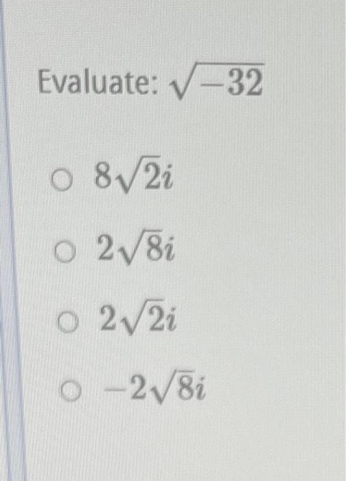 Solved Evaluate: −32 82i 28i 22i −28i | Chegg.com