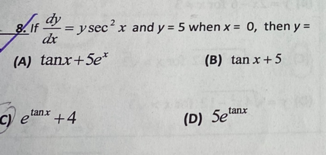 Solved If dydx=ysec2x ﻿and y=5 ﻿when x=0, ﻿then | Chegg.com