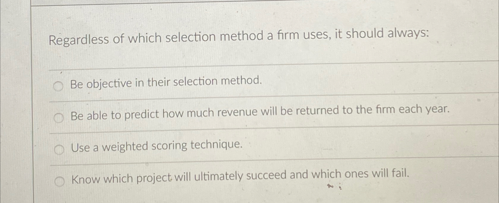 Solved Regardless of which selection method a firm uses, it | Chegg.com