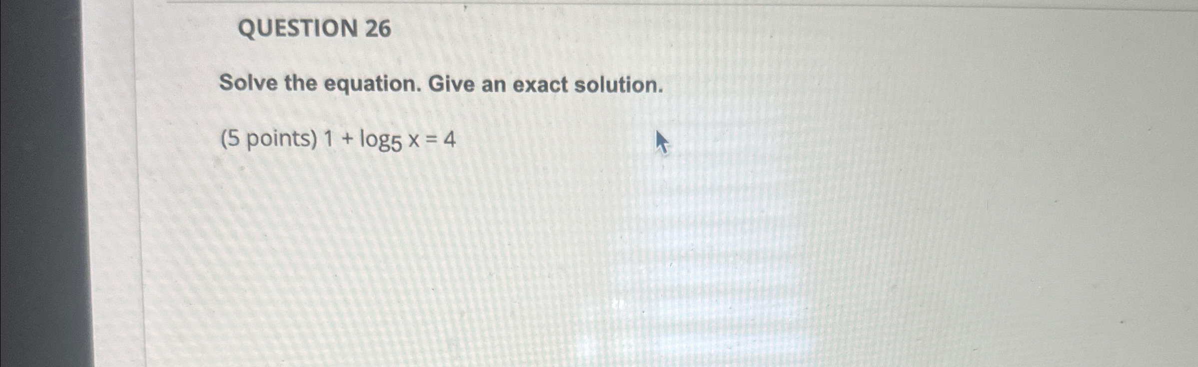Solved QUESTION 26Solve the equation. Give an exact | Chegg.com