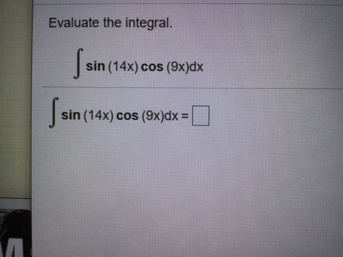 Solved Evaluate the integral. sin (14x) cos (9x)dx S sin | Chegg.com