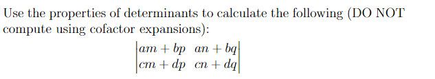 Solved Use the properties of ﻿determinants to ﻿calculate the | Chegg.com