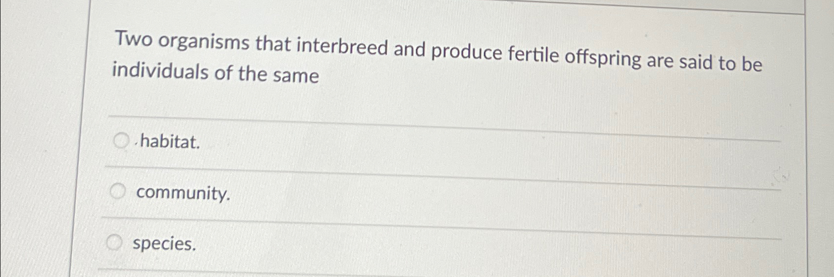 Solved Two organisms that interbreed and produce fertile | Chegg.com