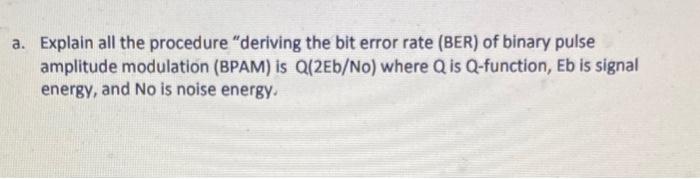 Solved a. Explain all the procedure "deriving the bit error | Chegg.com