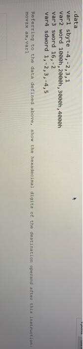 Solved QUESTION 6 .data var1 sbyte -4,-2,3,1 var2 word | Chegg.com