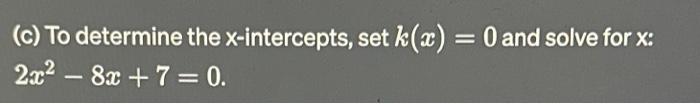 Solved (c) To determine the x-intercepts, set k(x) = 0 and | Chegg.com