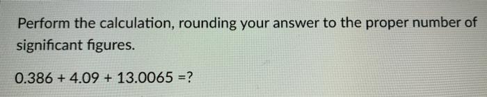 Solved Perform the calculation, rounding your answer to the | Chegg.com