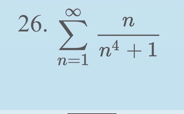 Solved 26. ∑n=1∞n4+1n | Chegg.com