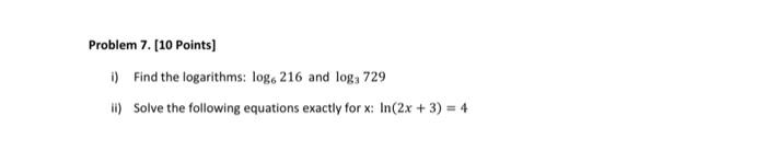 Solved Problem 7. [10 Points] i) Find the logarithms: | Chegg.com