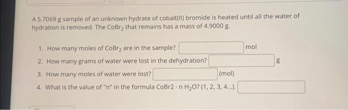 Solved A 5.7069 g sample of an unknown hydrate of cobalt(II) | Chegg.com