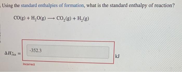 Solved Using the standard enthalpies of formation, what is | Chegg.com