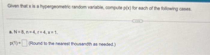 Solved Given that x is a hypergeometric random variable, | Chegg.com