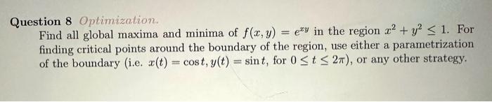 Solved Question 8 Optimization. Find all global maxima and | Chegg.com