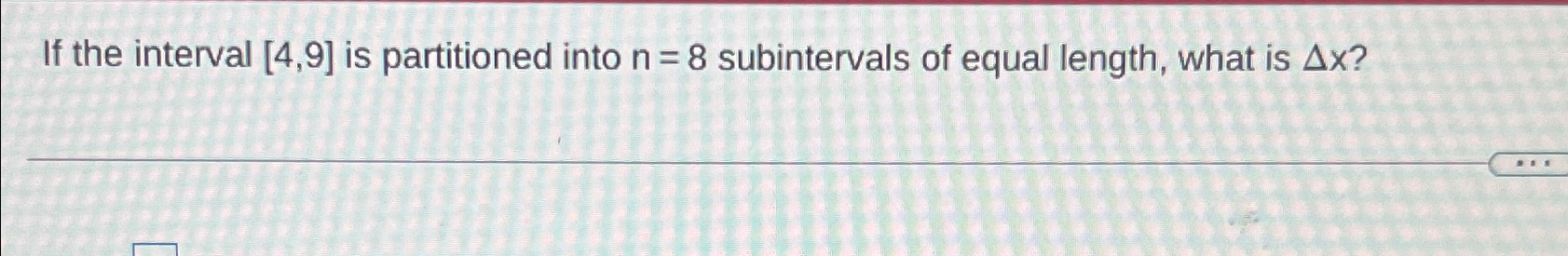 Solved If the interval 4,9 ﻿is partitioned into n=8 | Chegg.com