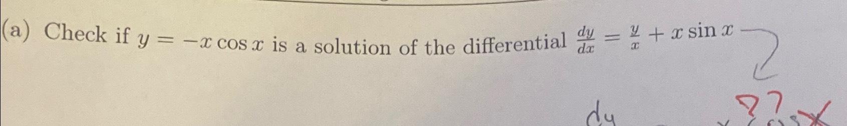 Solved (a) ﻿Check if y=-xcosx ﻿is a solution of the | Chegg.com