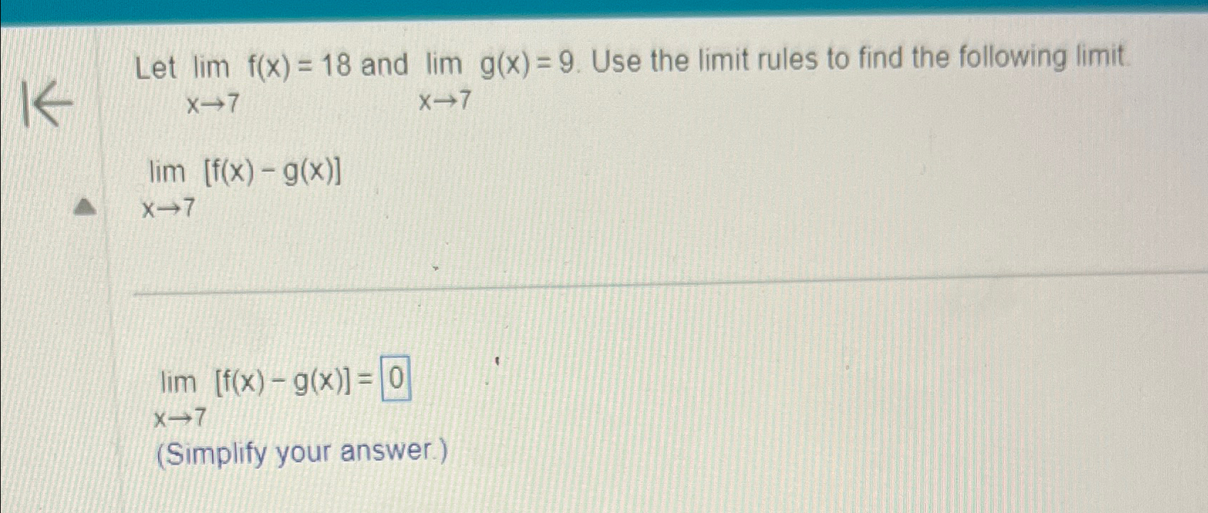 Solved Let limx→7f(x)=18 ﻿and limx→7g(x)=9. ﻿Use the limit | Chegg.com