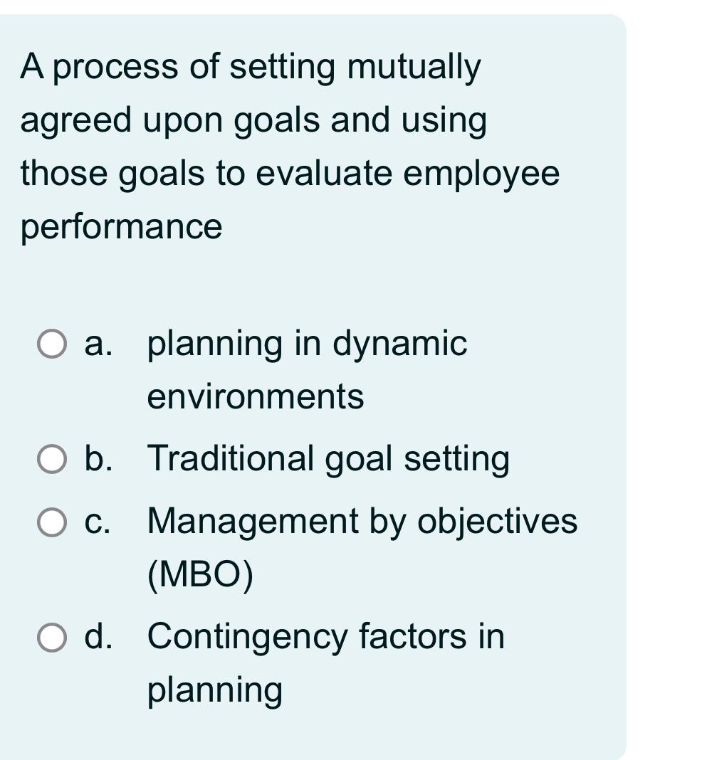 Solved A process of setting mutually agreed upon goals and | Chegg.com