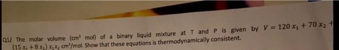 Solved Q1/ The molar volume (cm mol) of a binary liquid | Chegg.com