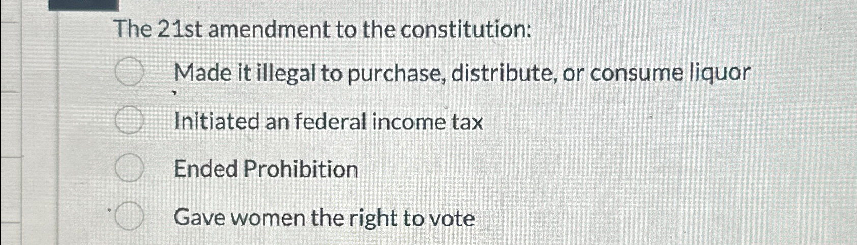 Solved The 21st amendment to the constitution:Made it | Chegg.com