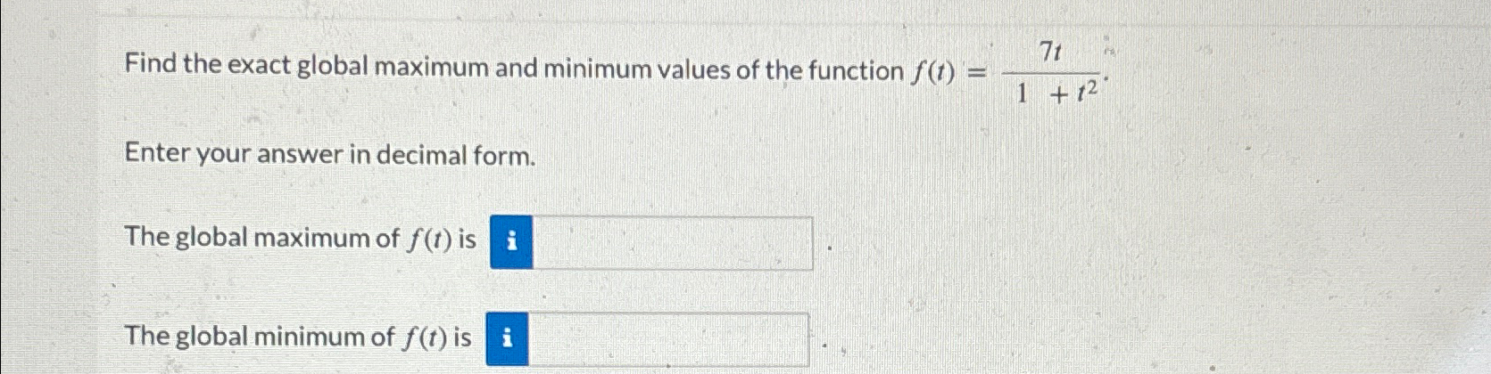 Solved Find the exact global maximum and minimum values of | Chegg.com