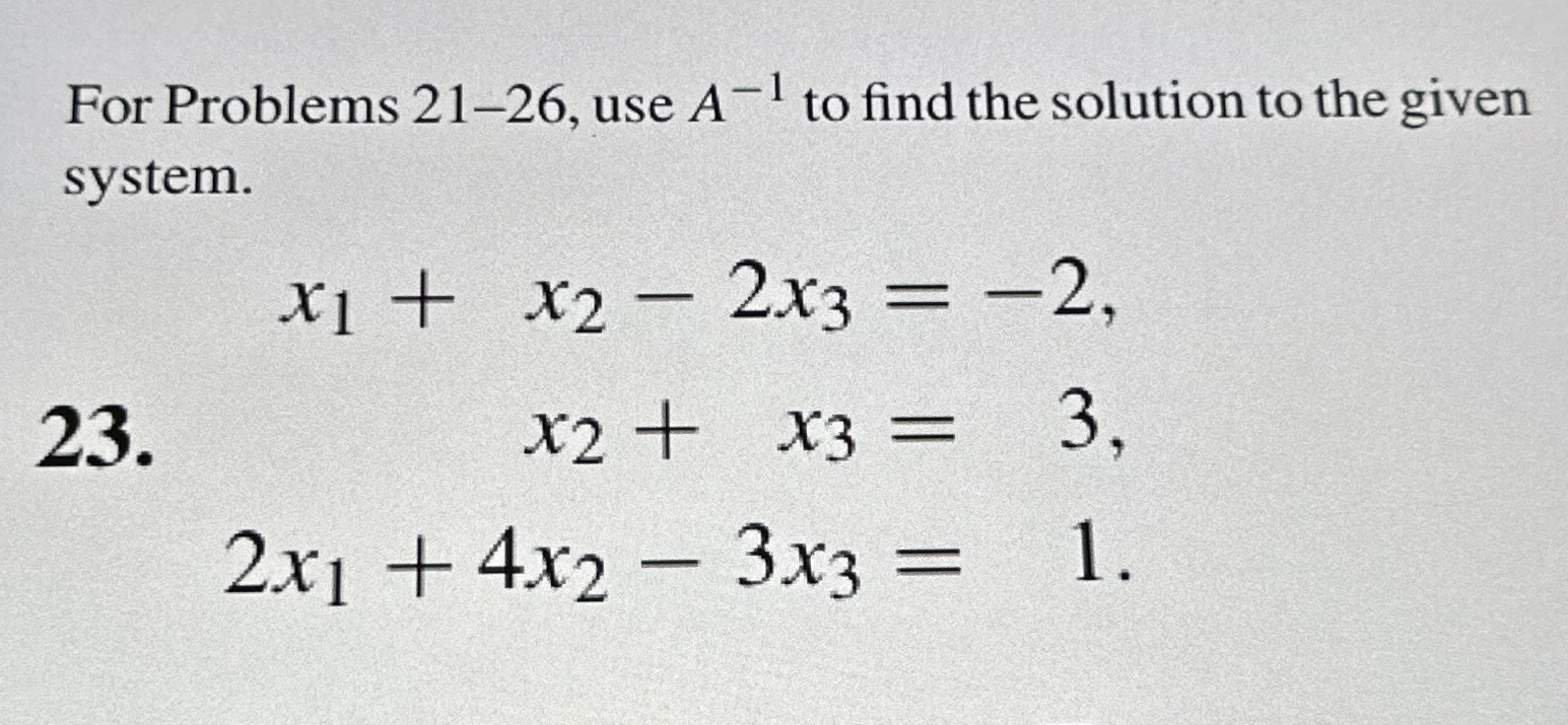 For Problems 21-26, ﻿use A-1 ﻿to find the solution to | Chegg.com