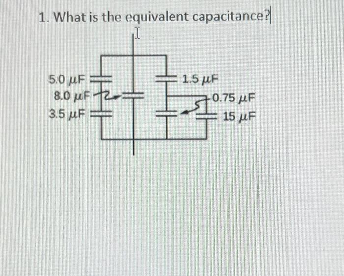 Solved 1. What is the equivalent capacitance? | Chegg.com