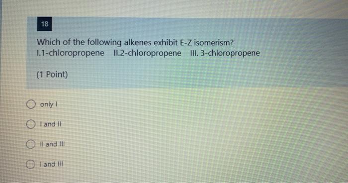Solved 18 Which of the following alkenes exhibit E-Z | Chegg.com